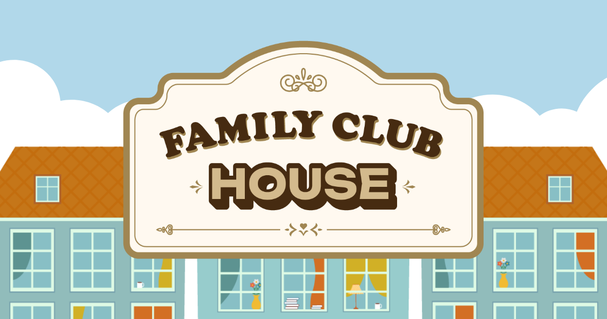 FAMILY CLUB HOUSE